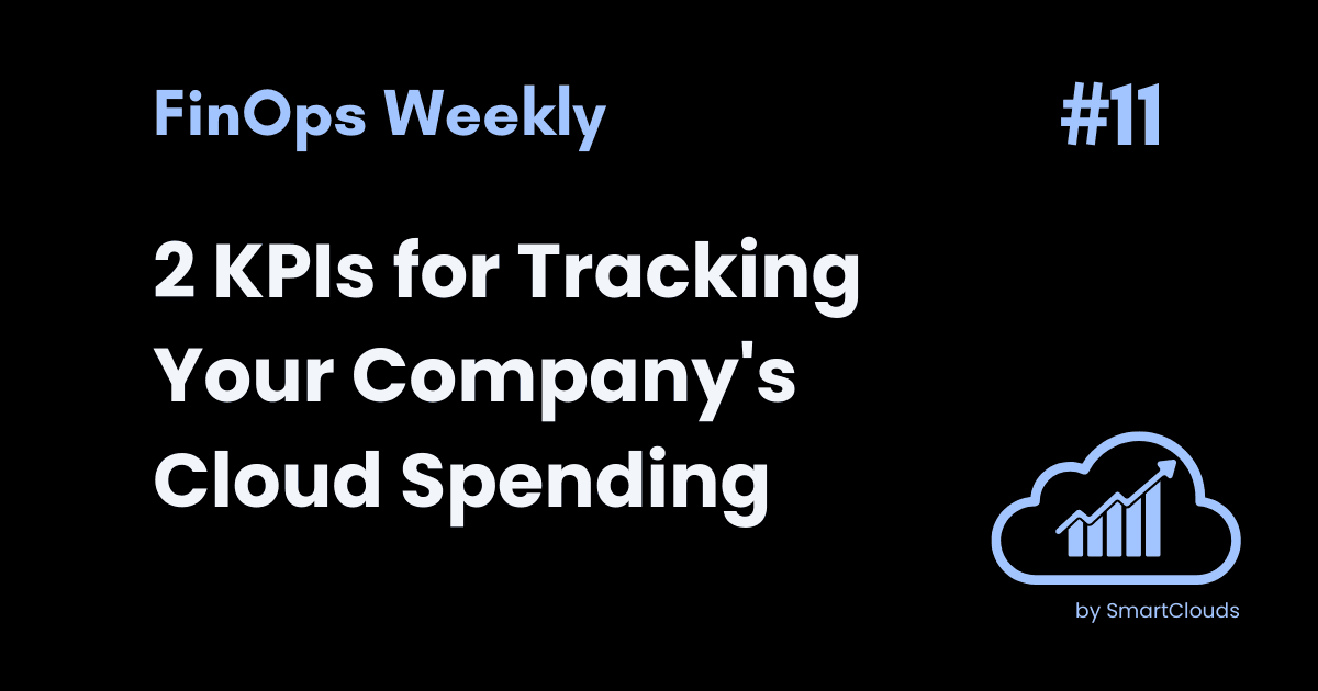 2 KPIs For Tracking Your Company's Cloud Spending