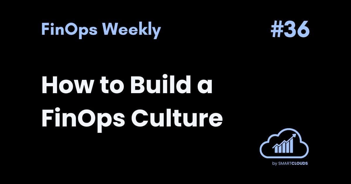How To Build A FinOps Culture